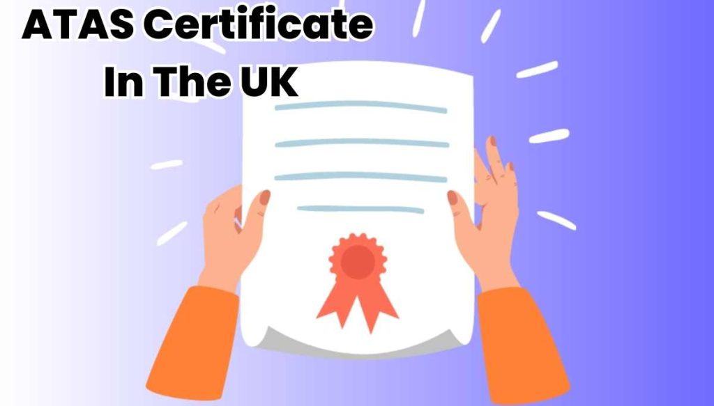 How To Get An ATAS Certificate In The UK - UniCreds