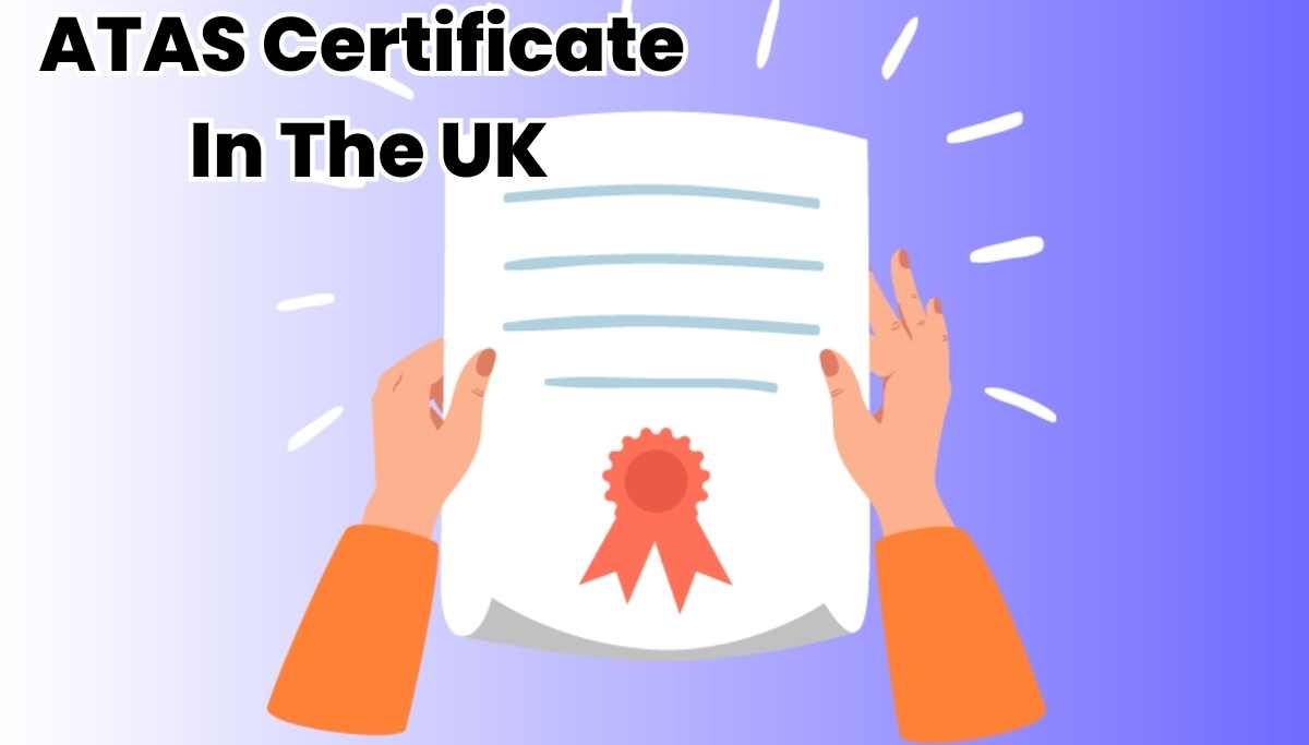 How To Get An ATAS Certificate In The UK - UniCreds
