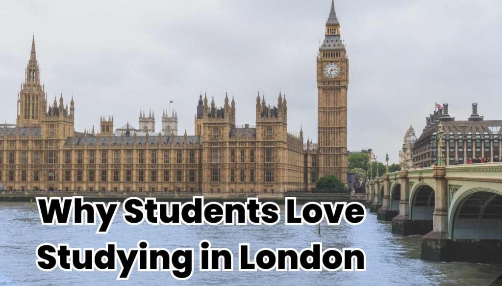 Reasons Why Students Love Studying in London - UniCreds