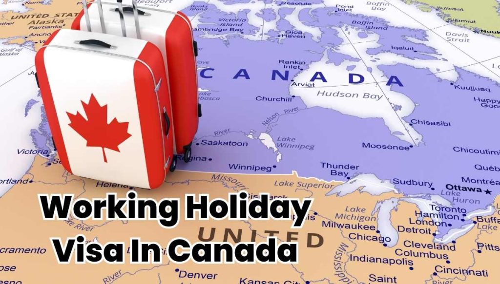Working Holiday Visa In Canada: All You Need To Know - UniCreds