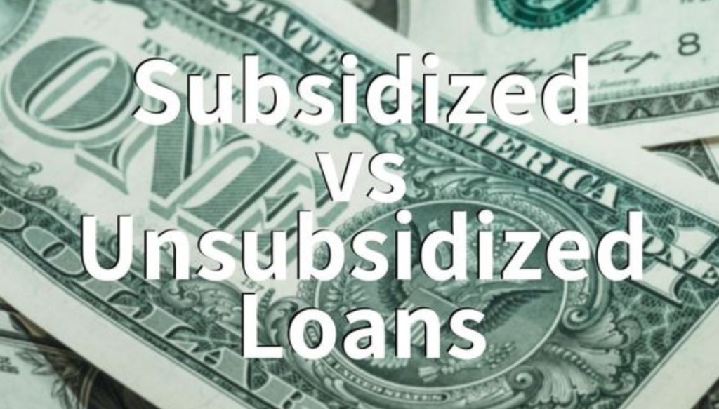 Difference Between Subsidized and Unsubsidized Loans: Everything ...