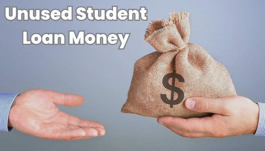 What Happens To Unused Student Loan Money? - UniCreds